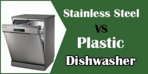 Comparison: Plastic Versus Stainless Steel Dishwasher Tub - NooriGuide